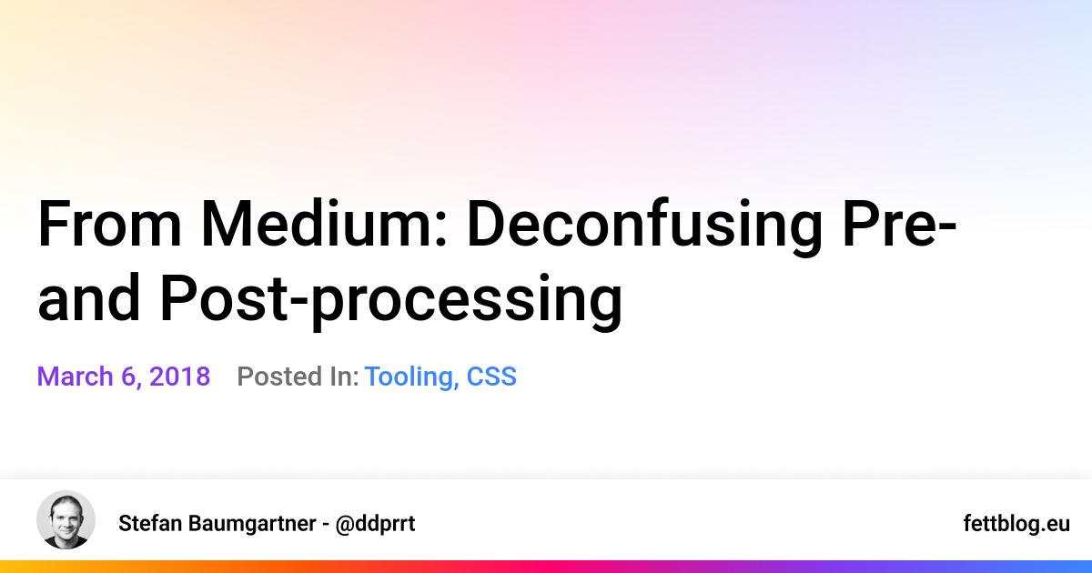 From Medium: Deconfusing Pre- and Post-processing