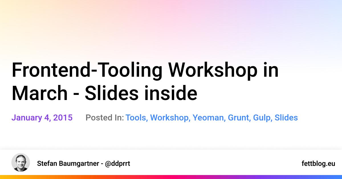 Frontend Tooling Workshop In March Slides Inside